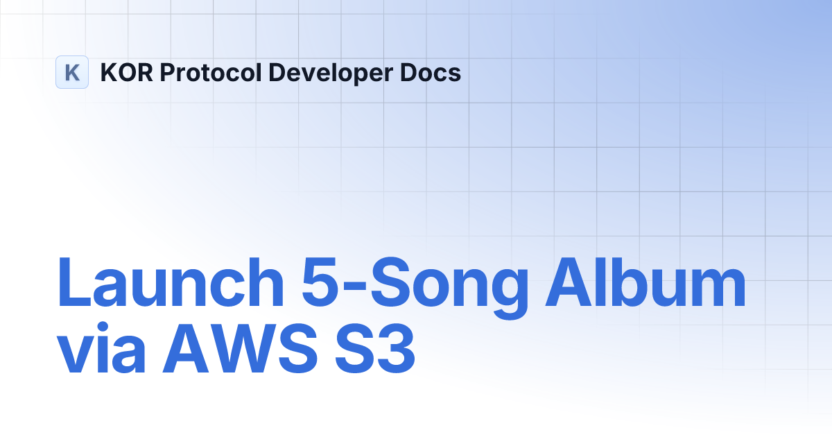 Launch 5-Song Album via AWS S3 | KOR Protocol Developer Docs