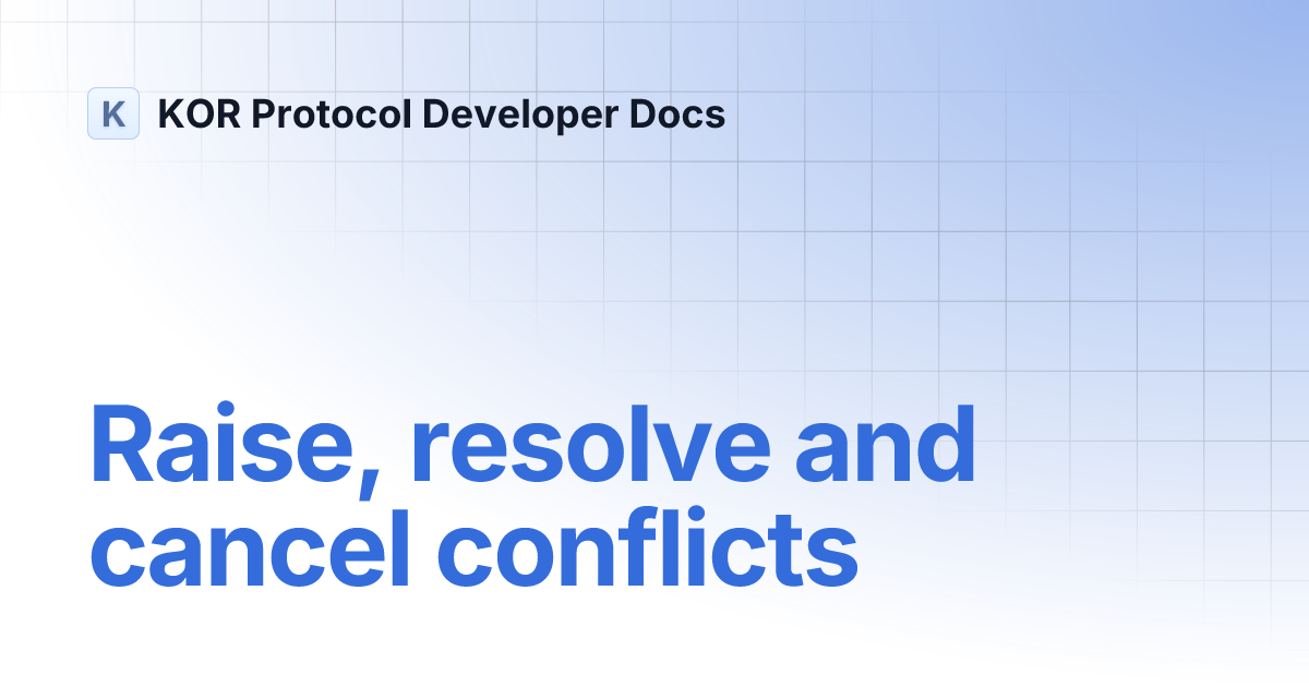 Raise, resolve and cancel conflicts | KOR Protocol Developer Docs