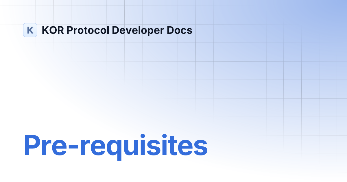 Pre-requisites | KOR Protocol Developer Docs