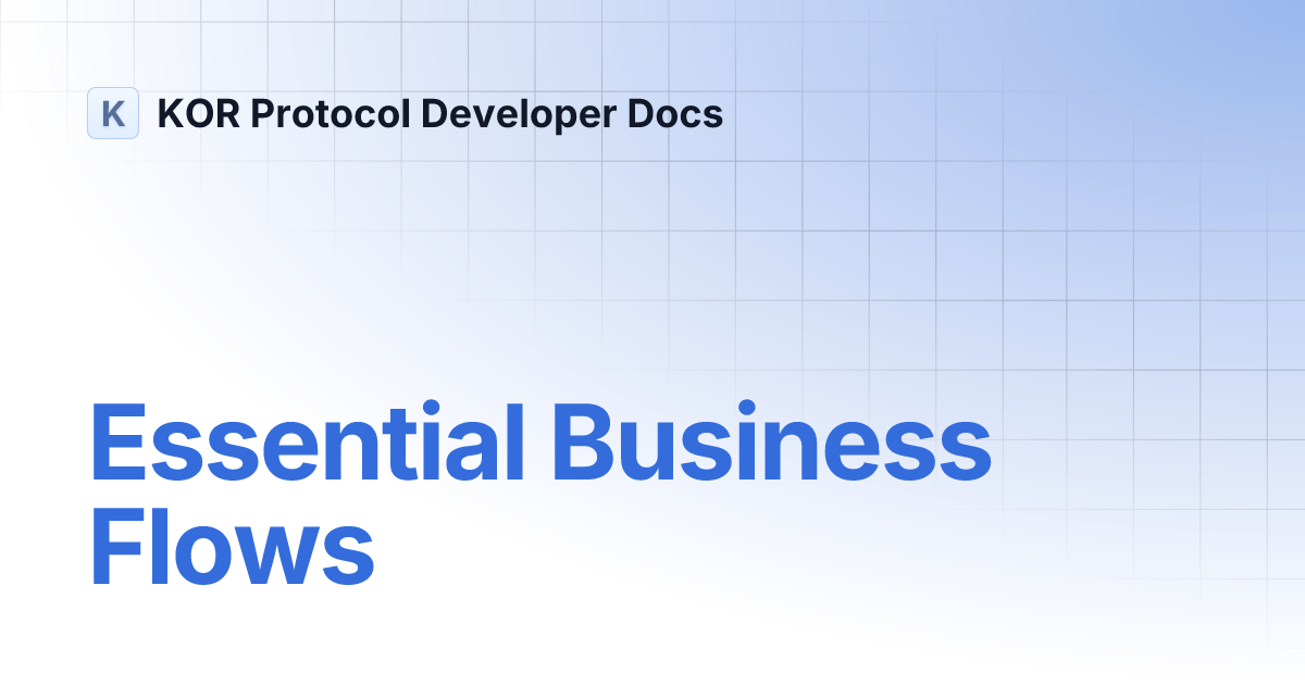 Essential Business Flows | KOR Protocol Developer Docs