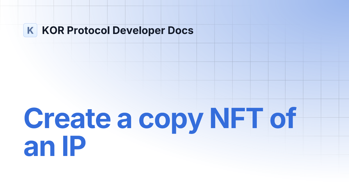Create a copy NFT of an IP | KOR Protocol Developer Docs