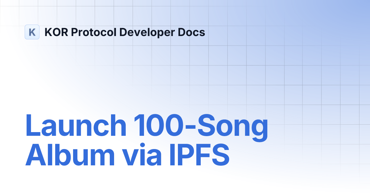 Launch 100-Song Album via IPFS | KOR Protocol Developer Docs